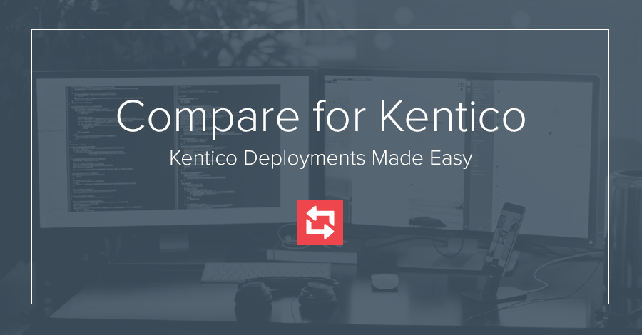 Compare for Kentico: Compare and synchronize Kentico instances | Toolkit for Kentico ...