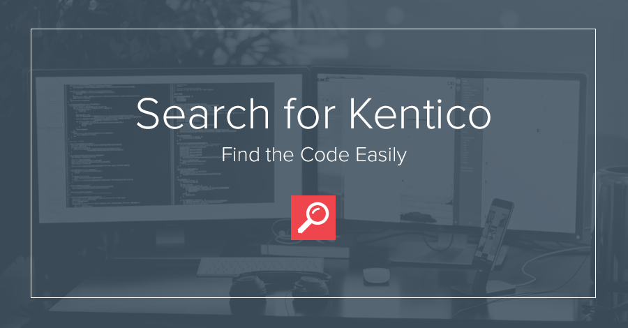 Search for Kentico: Find code quickly in your Kentico Xperience ...