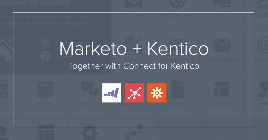 Marketo and Kentico together with Connect for Kentico | Toolkit for Kentico - Extensions to make ...