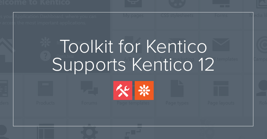 Toolkit For Kentico Supports Kentico 12 Toolkit For Kentico Extensions To Make Working With