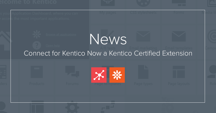 Connect For Kentico Is Now A Kentico Certified Extension Toolkit For Kentico Extensions To