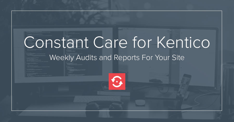 Constant Care for Kentico: Daily performance advice for your Kentico Xperience site | Toolkit ...